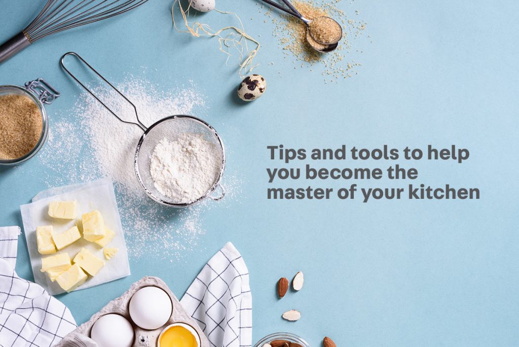 Cooking Tips to Master the Kitchen During And After the Quarantine Period
